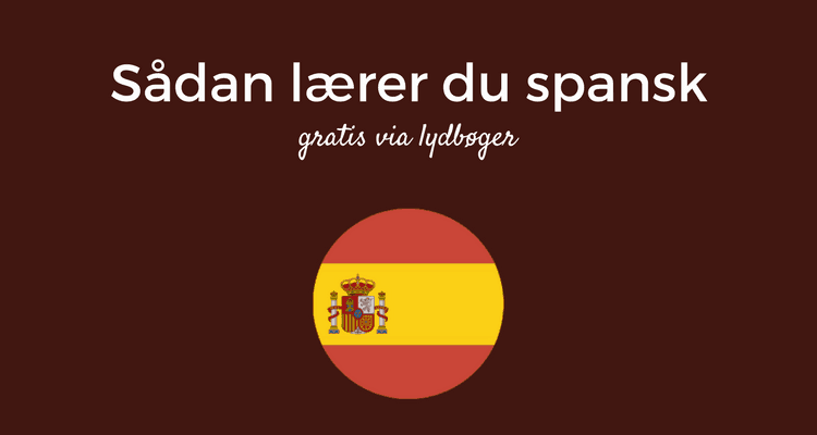 Lær spansk gratis via lydbøger - Se her hvordan du gør det!